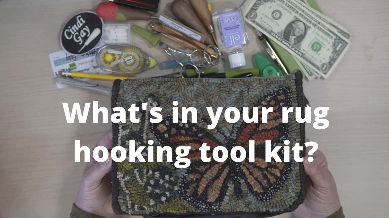 What’s in a Rug Hooking Tool Kit | Rughookology by Cindi Gay